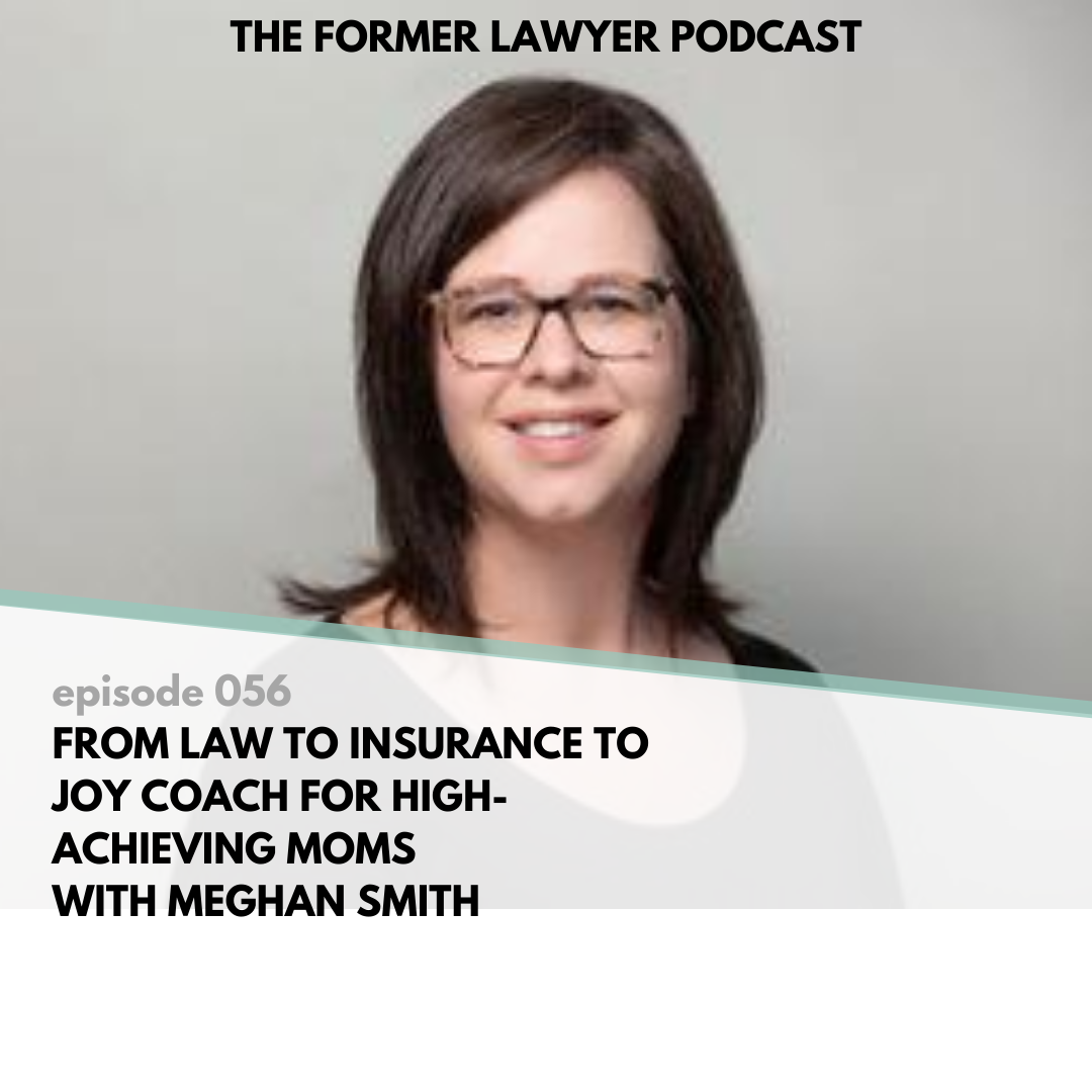 From Law To Insurance To Joy Coach For High-Achieving Moms With Former ...