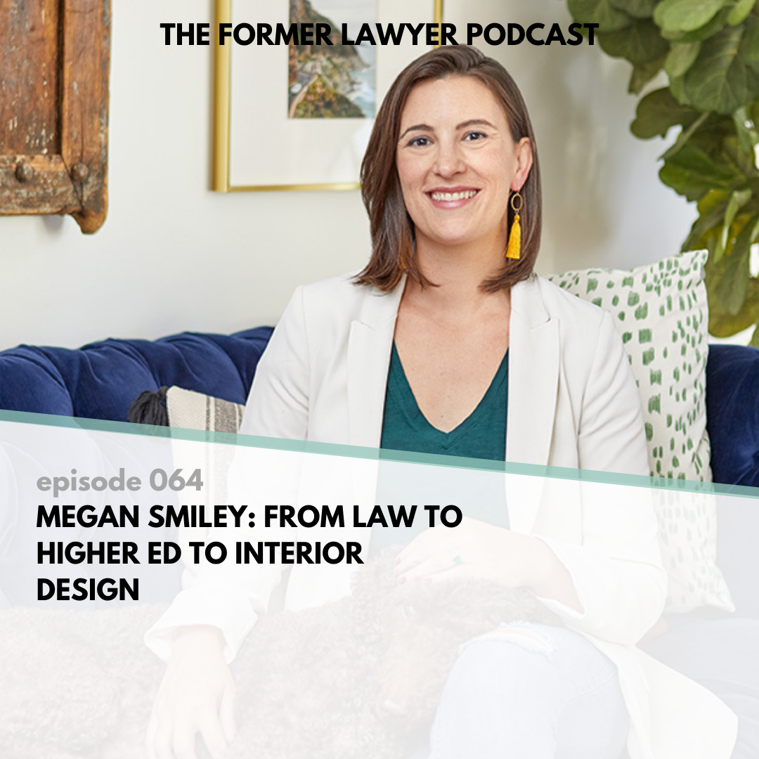 Megan Smiley: From Law To Higher Ed To Interior Design (TFLP 064 ...