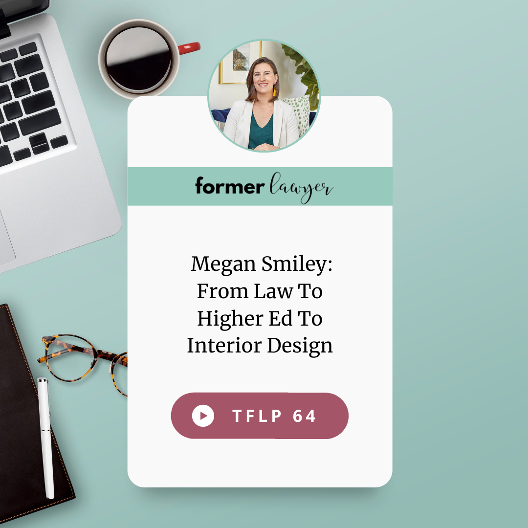 Megan Smiley: From Law To Higher Ed To Interior Design (TFLP 064 ...